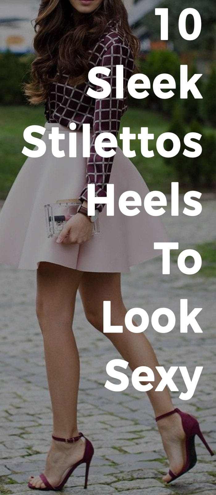 10 Stylish Stilettos Heels That Will Make You Look Sexy. - Theunstitchd ...