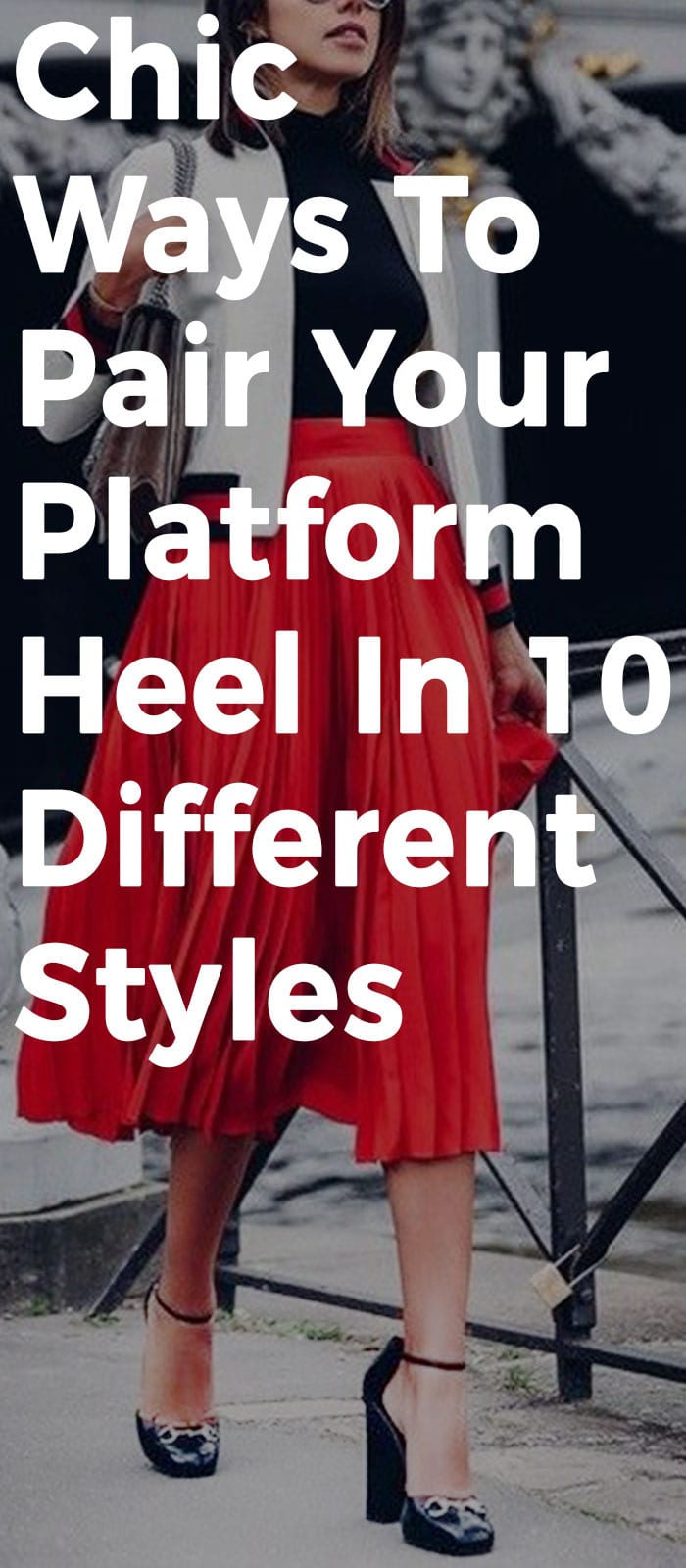 Chic Ways To Pair Your Platform Heel In 10 Different Styles ...