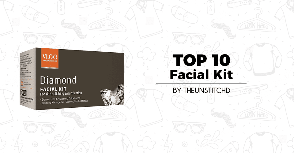 Top 10 Best Facial Kit for Women - Theunstitchd Women's Fashion Blog