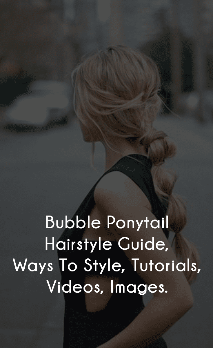 Bubble Ponytail Hairstyle – Guide, Ways To Style, Tutorials, Videos ...