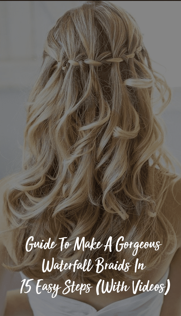 Guide To Make A Gorgeous Waterfall Braids In 15 Easy Steps (With Videos) - Theunstitchd Women's ...