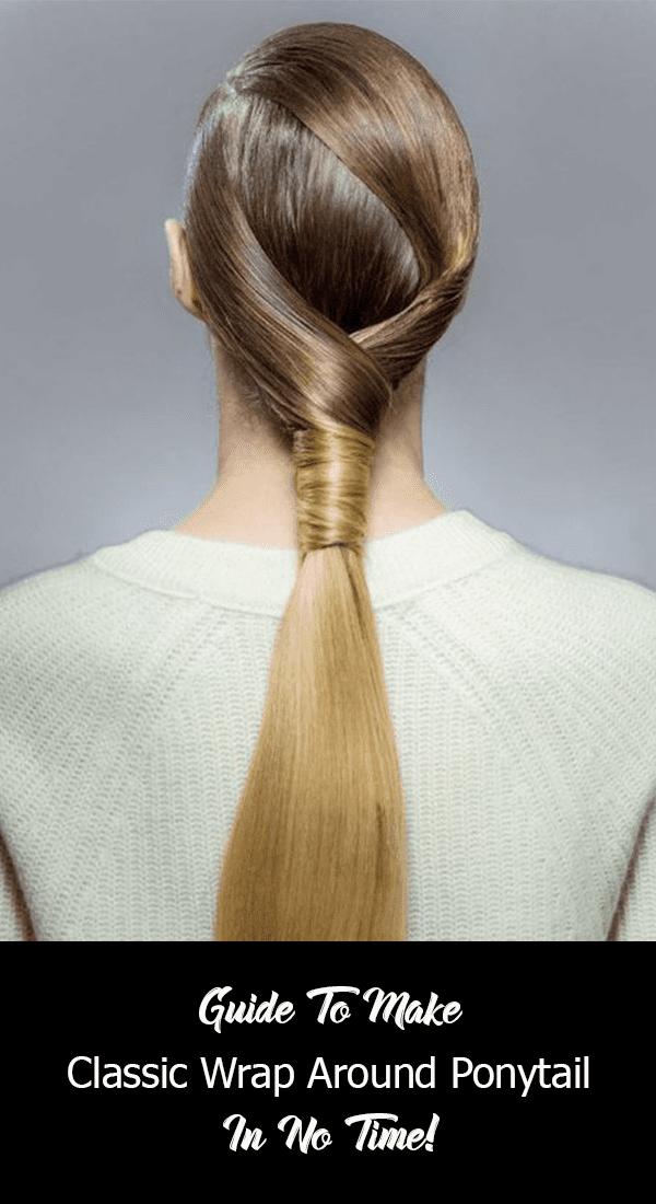 Guide To Make Classic Wrap Around Ponytail In No Time! - Theunstitchd ...