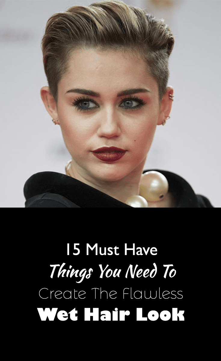 Things You Need To Create The Flawless Wet Hair Look - Theunstitchd ...