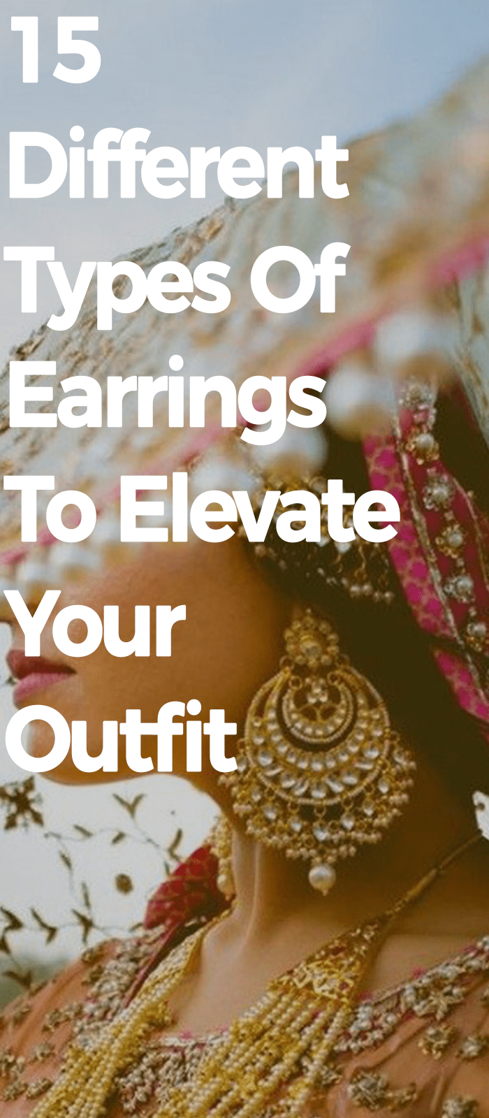 15 Different Types Of Earrings To Elevate Your Outfit. - Theunstitchd ...