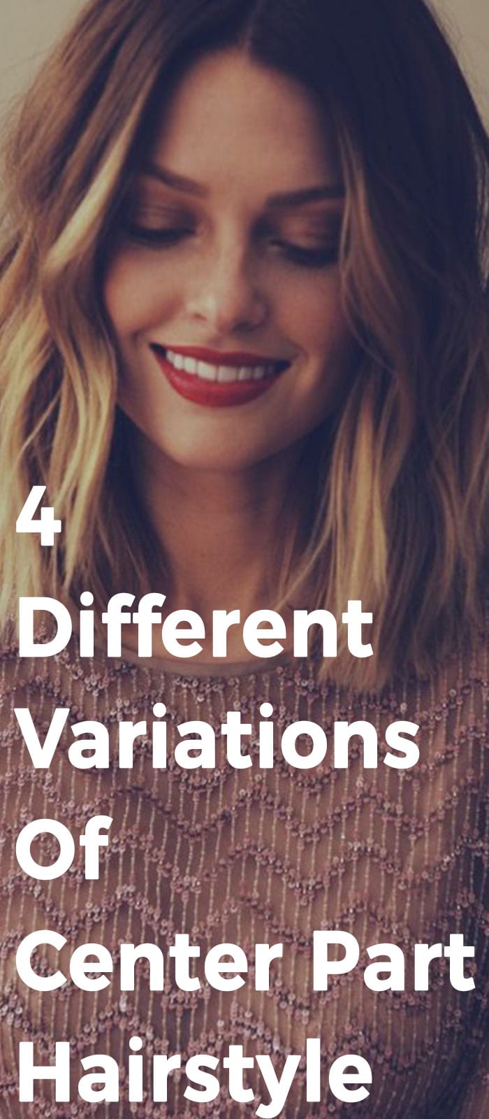 4 Different Variations Of Center Part Hairstyle - Theunstitchd Women's ...