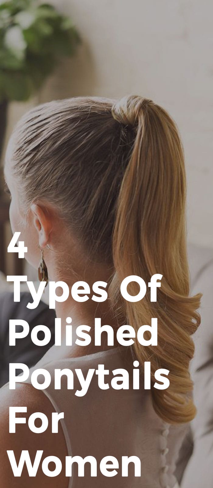 4 Types Of Polished Ponytail For Women - Theunstitchd Women's Fashion Blog