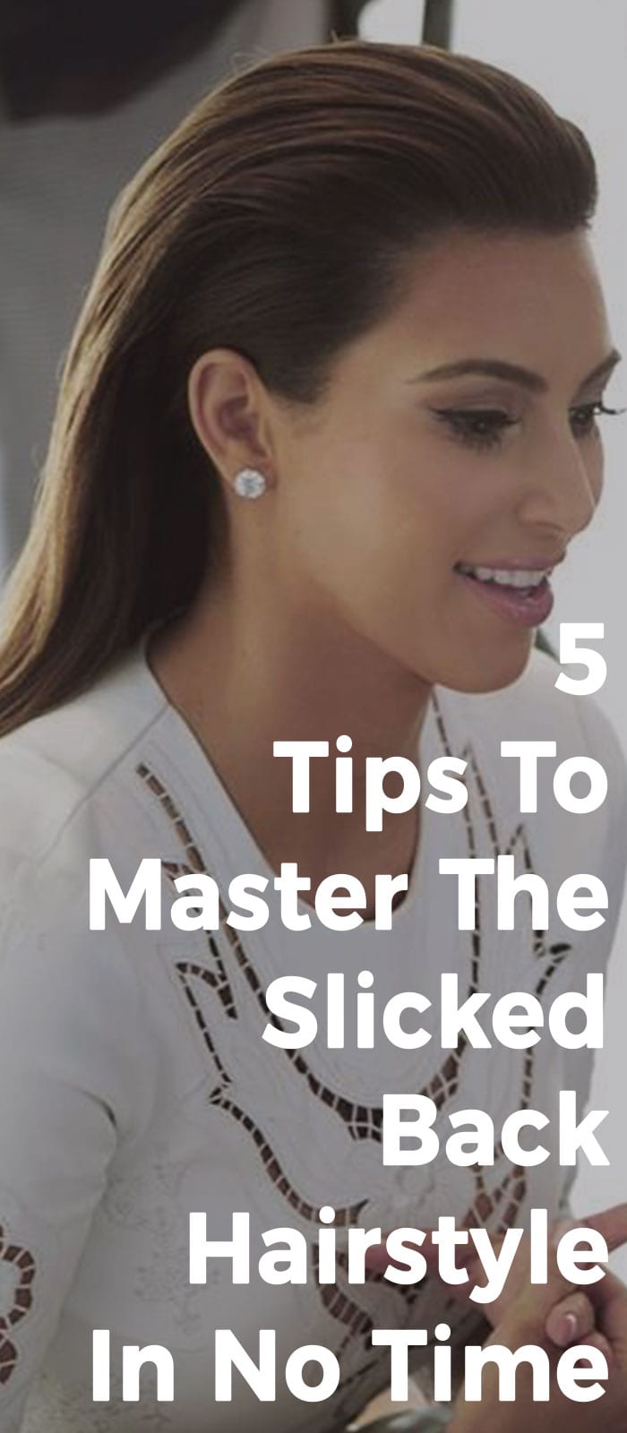5 Tips To Master The Slicked Back Hairstyle In No Time! - Theunstitchd ...