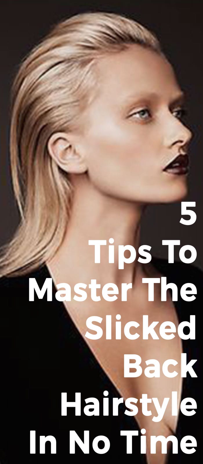 5 Tips To Master The Slicked Back Hairstyle In No Time. - Theunstitchd ...