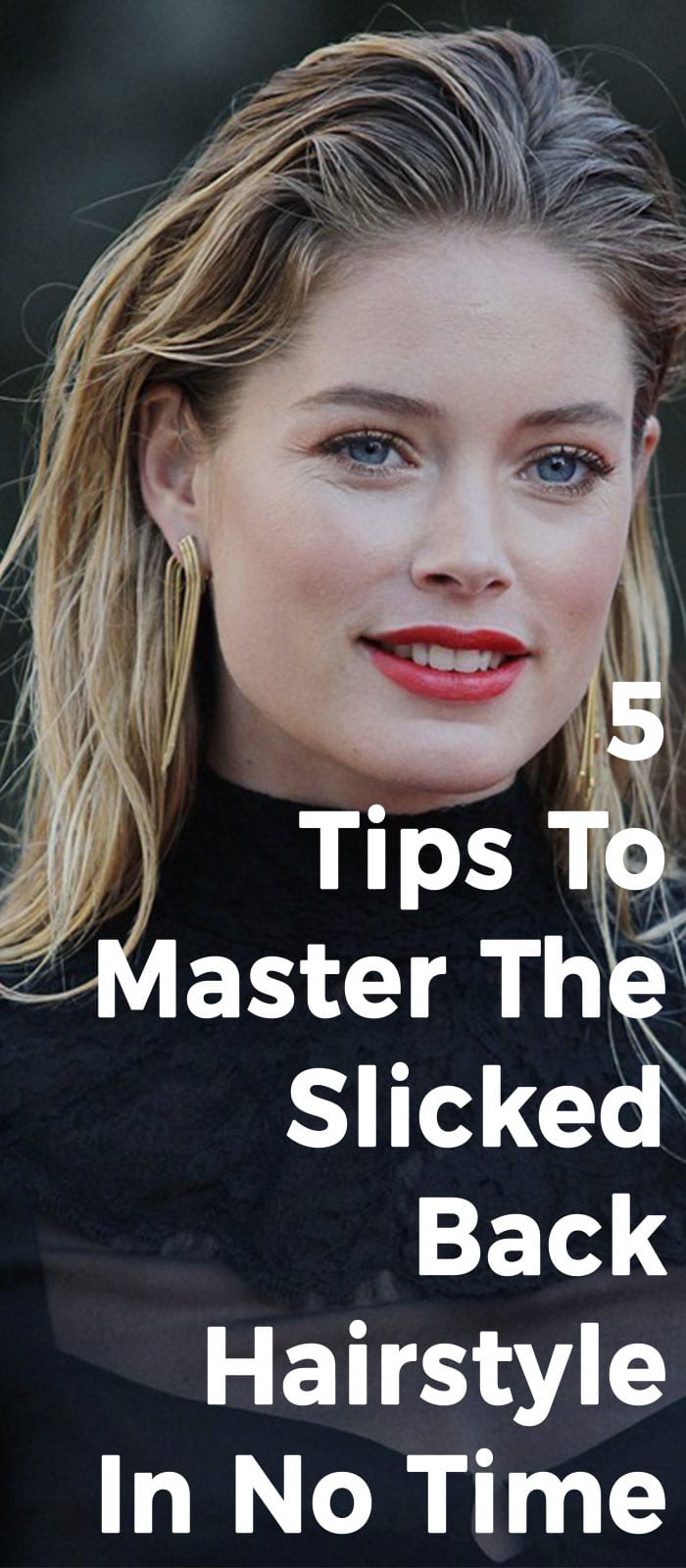 5 Tips To Master The Slicked Back Hairstyle In No Time - Theunstitchd ...