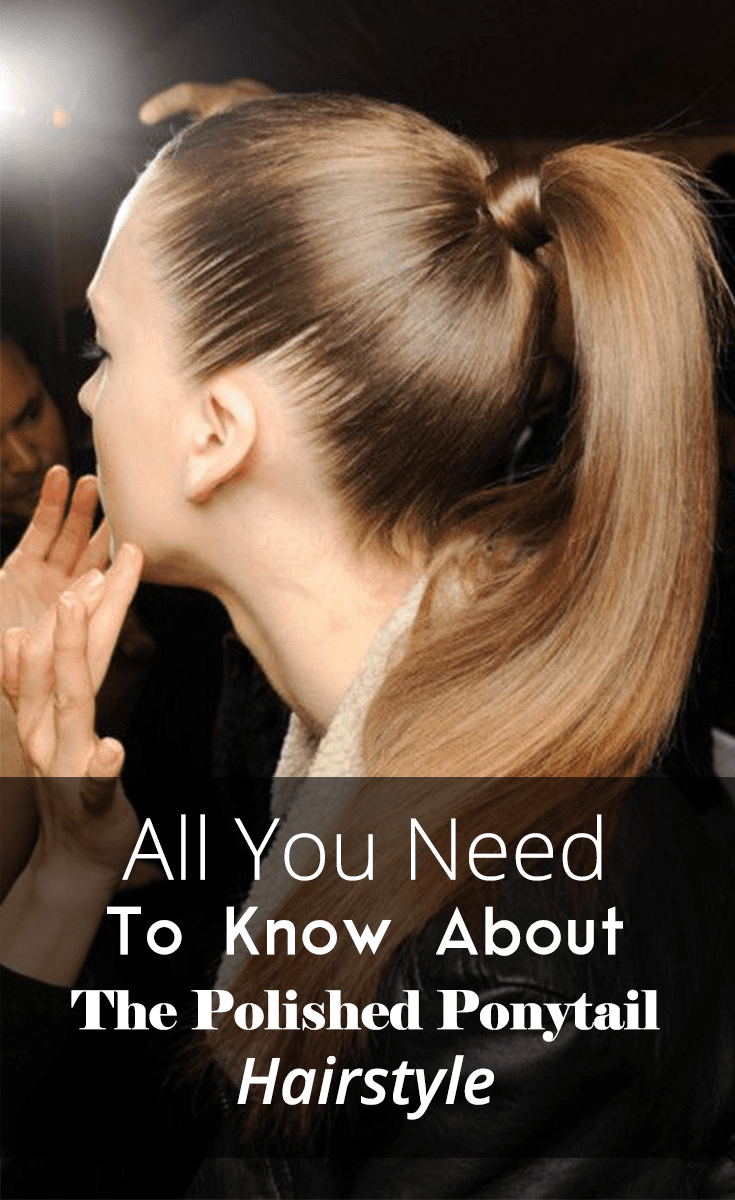 All You Need To Know About The Polished Ponytail Hairstyle ...