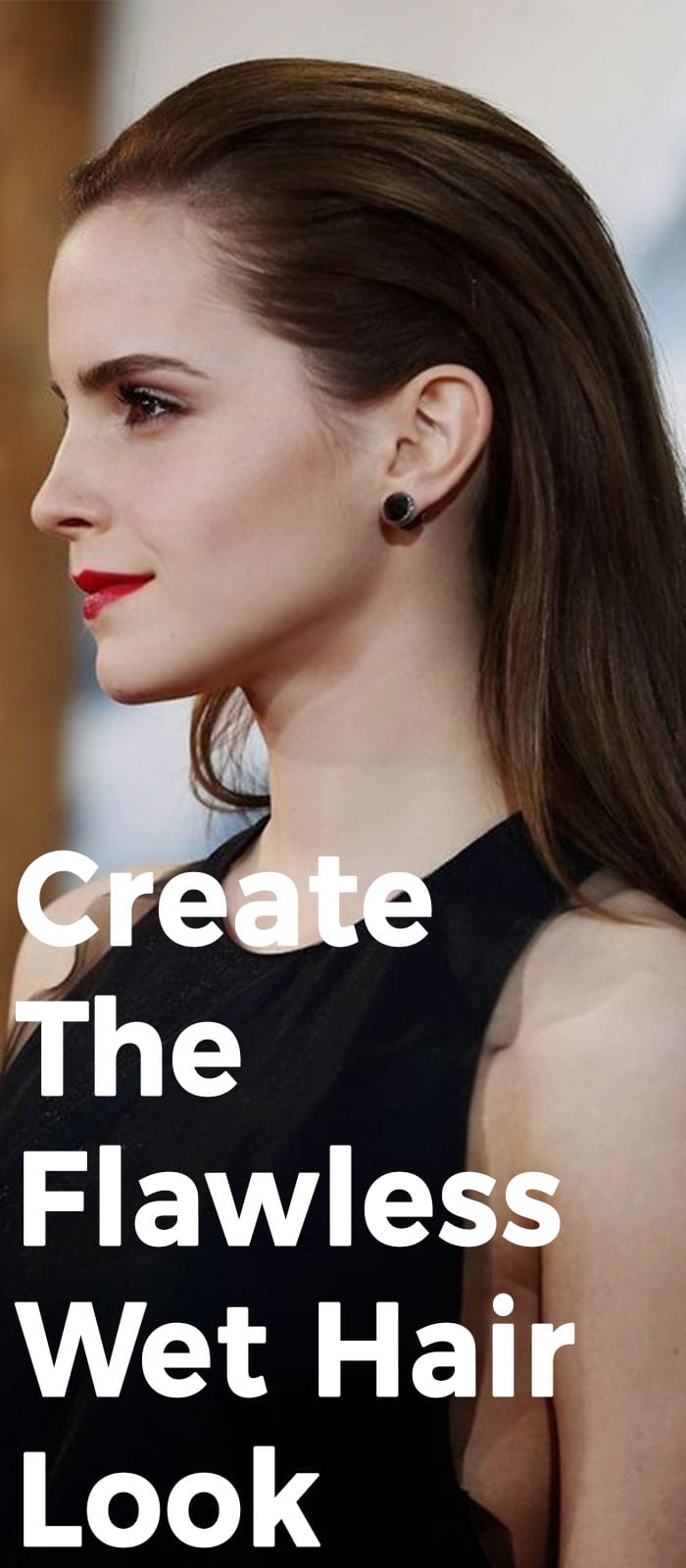 Create The Flawless Wet Hair Looks - Theunstitchd Women's Fashion Blog