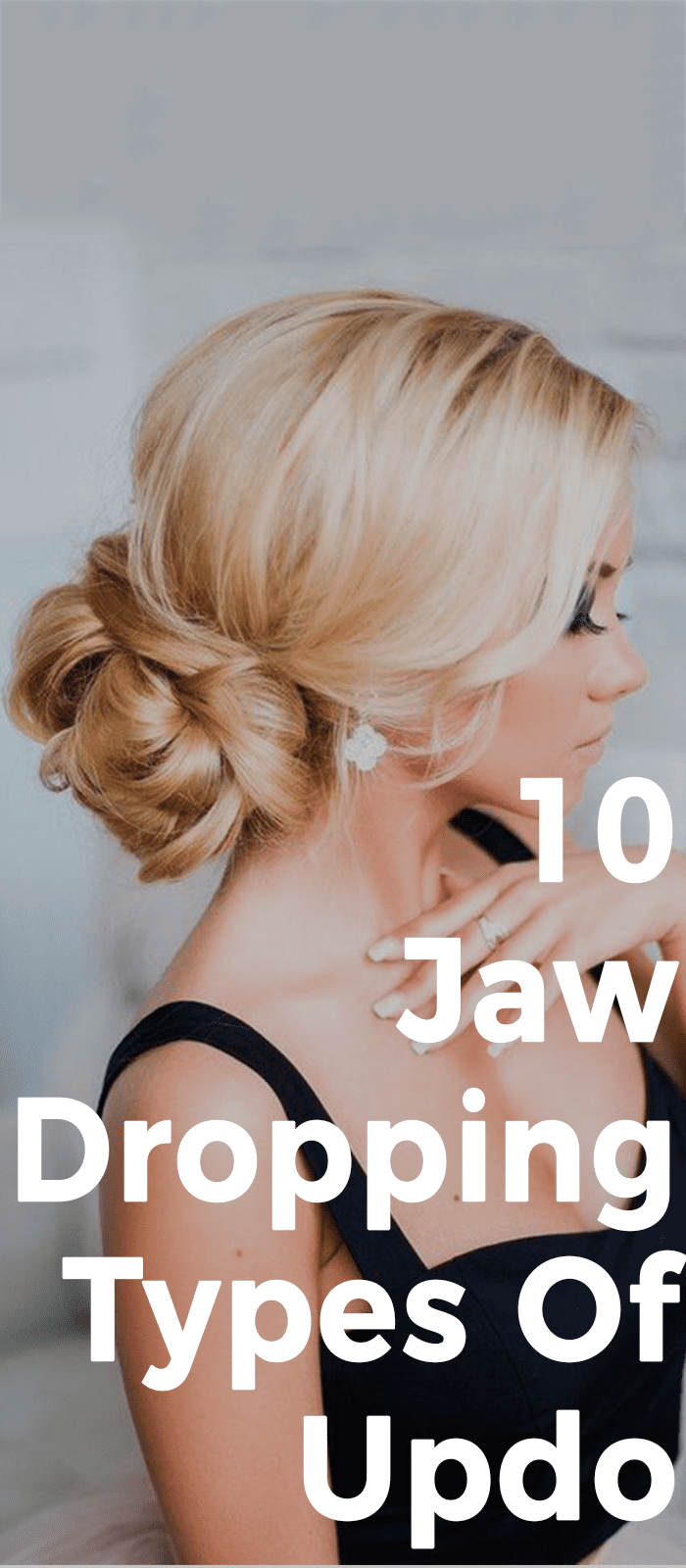 10 Jaw Dropping Types Of Updos - Theunstitchd Women's Fashion Blog