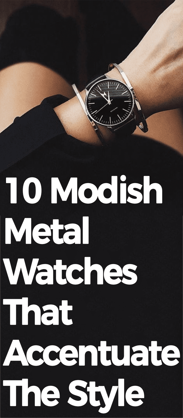 10 Modish Metal Watches That Accentuate The Style! - Theunstitchd Women ...