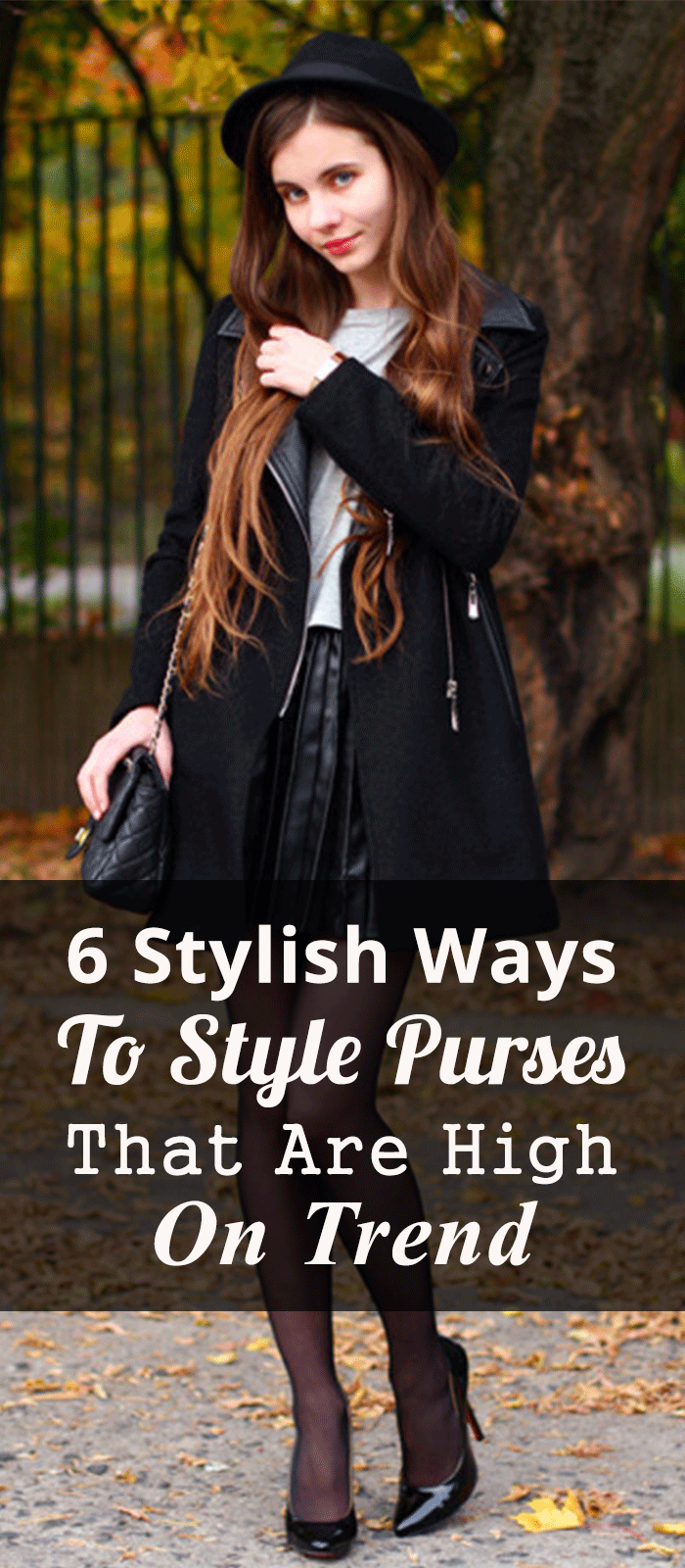 6 Stylish Ways To Style Purses That Are High On Trend - Theunstitchd ...