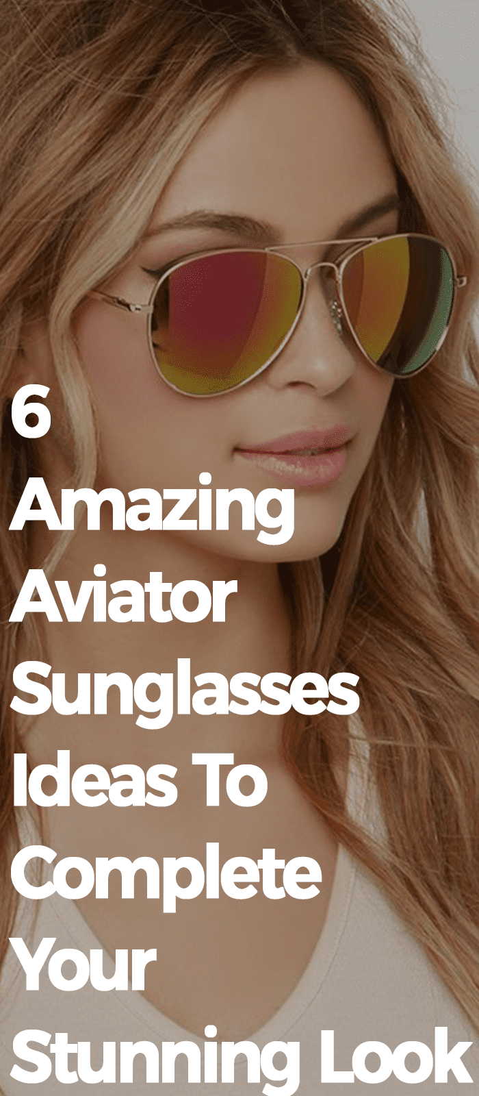 Amazing Aviator Sunglasses Ideas To Complete Your Stunning Look ...