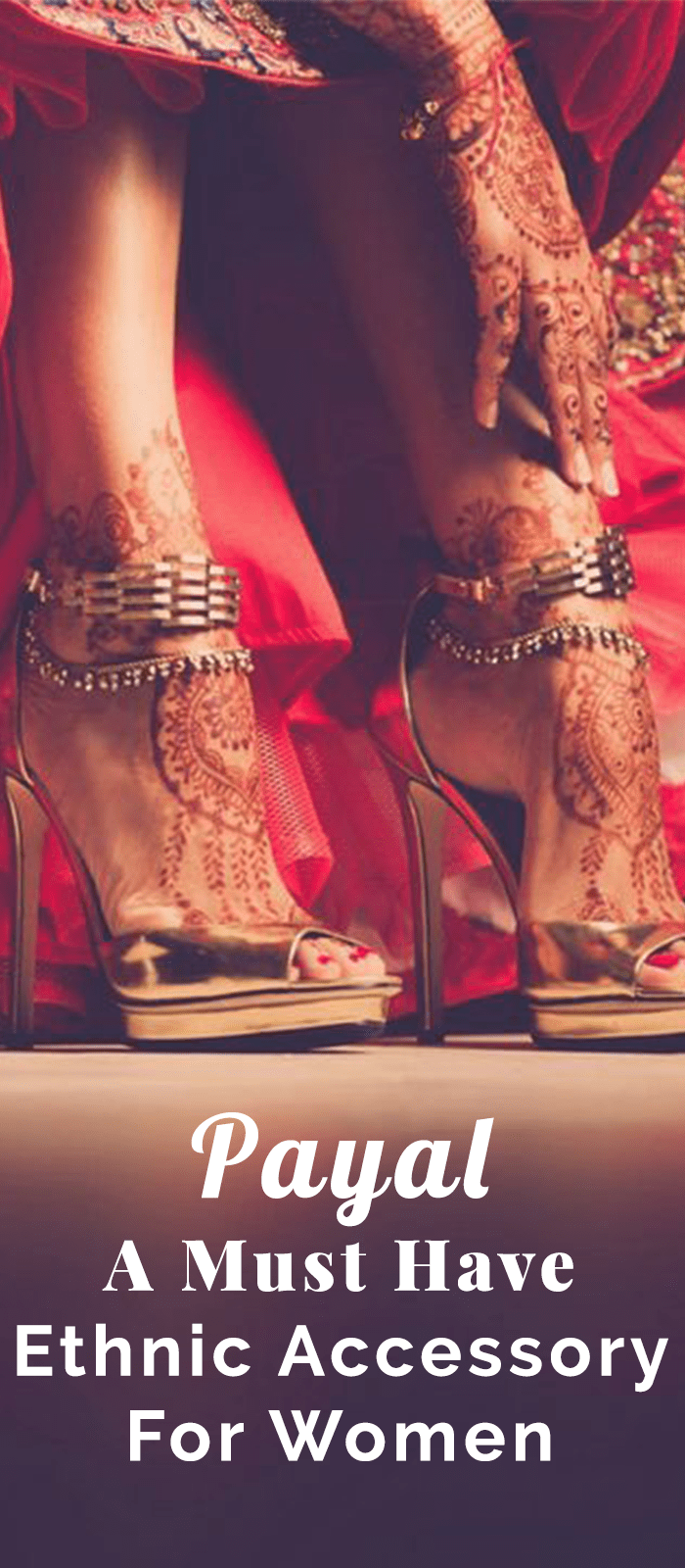 Payal – A Must Have Ethnic Accessory For Women - Theunstitchd Women's ...