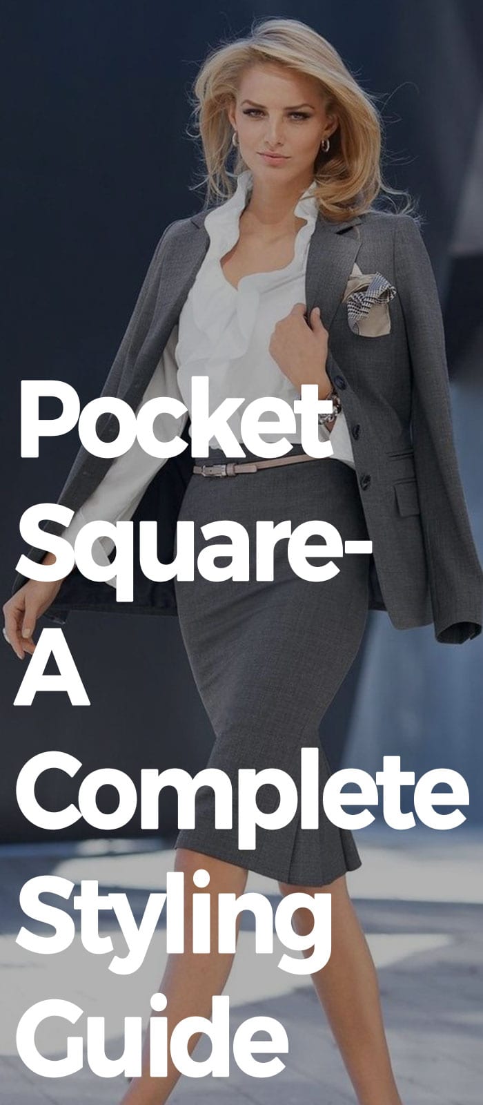 Pocket Square- A Complete Styling Guide! - Theunstitchd Women's Fashion Blog