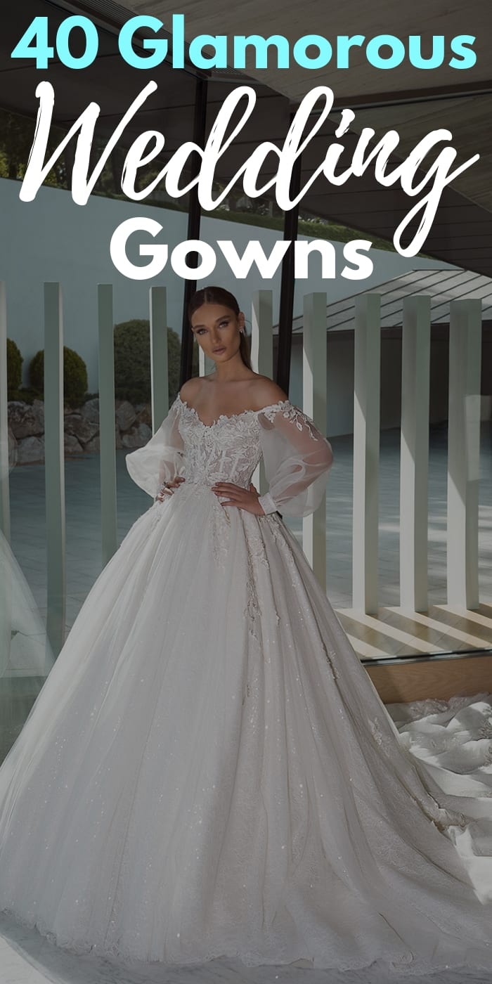 40 Glamorous Wedding Gowns - Theunstitchd Women's Fashion Blog