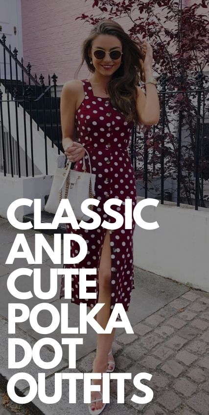 Classic and Cute Polka Dot Outfits - Theunstitchd Women's Fashion Blog