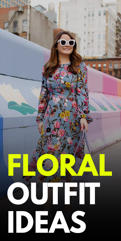 Floral Outfit Ideas - Theunstitchd Women's Fashion Blog