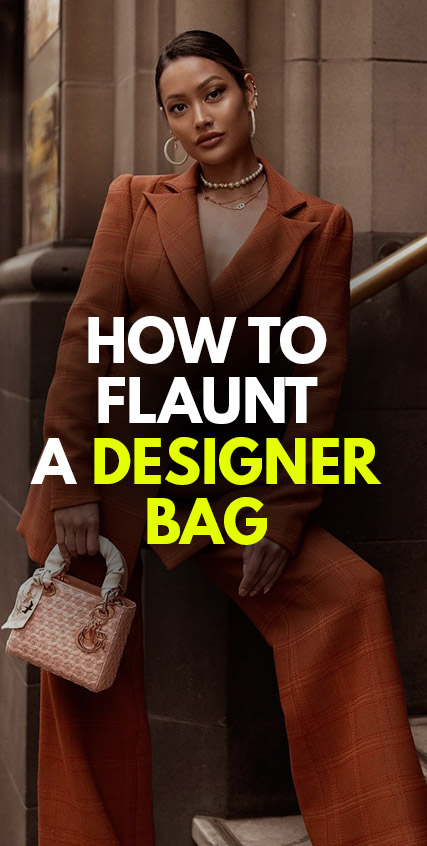 How To Flaunt A Designer Bag- Theunstitchd Women's Fashion Blog