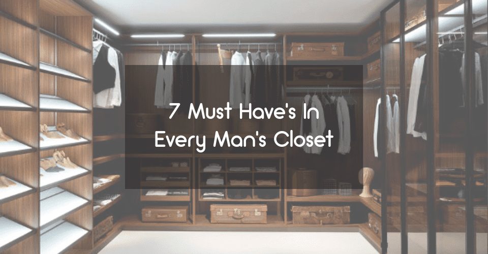 7 Must Haves In Every Man’s Closet ⋆ Best Fashion Blog For Men ...