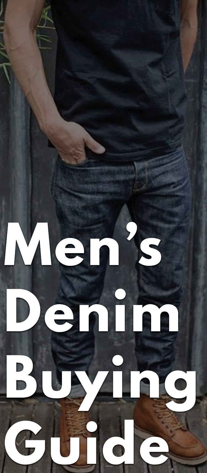 4 Styles Of The Denim Men Should Know About - Buying Guide