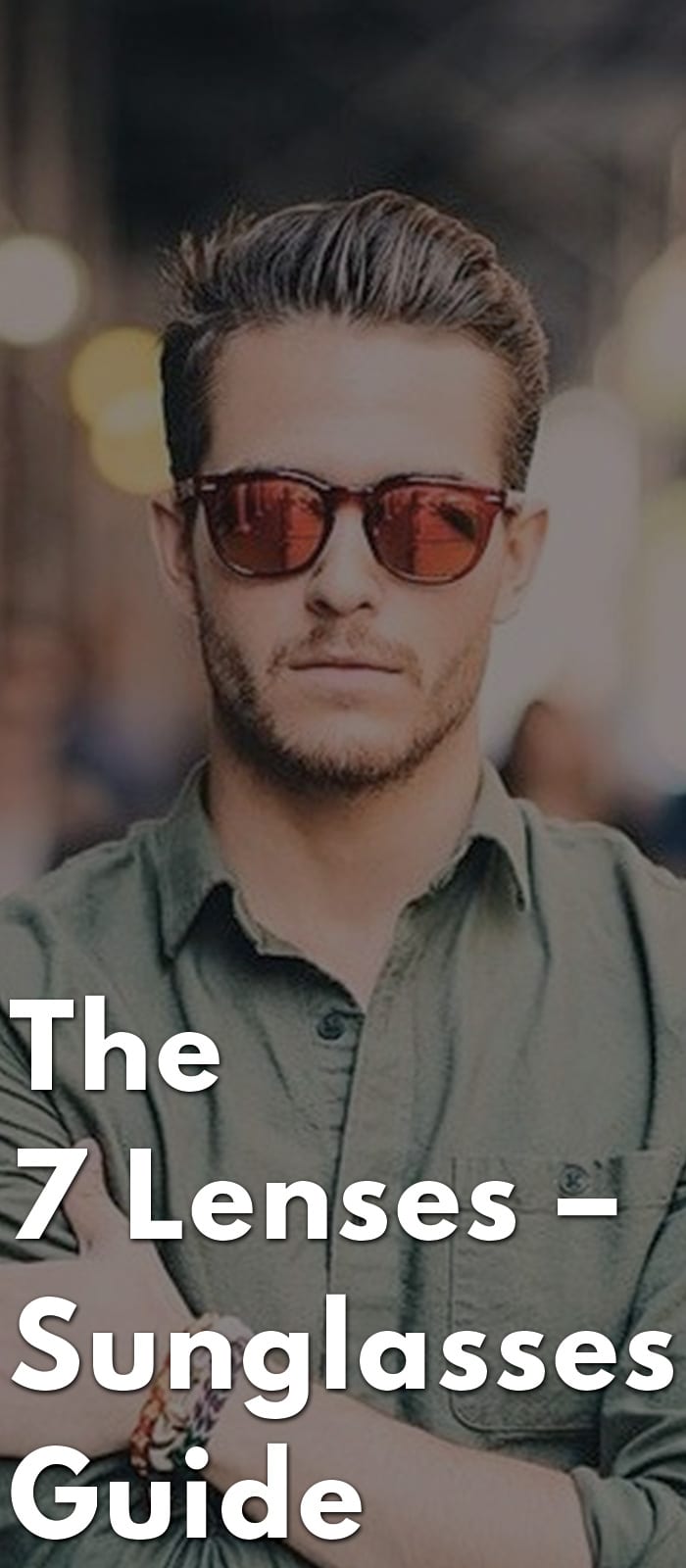 The 7 Lenses – The Ultimate Sunglasses Guide For Men