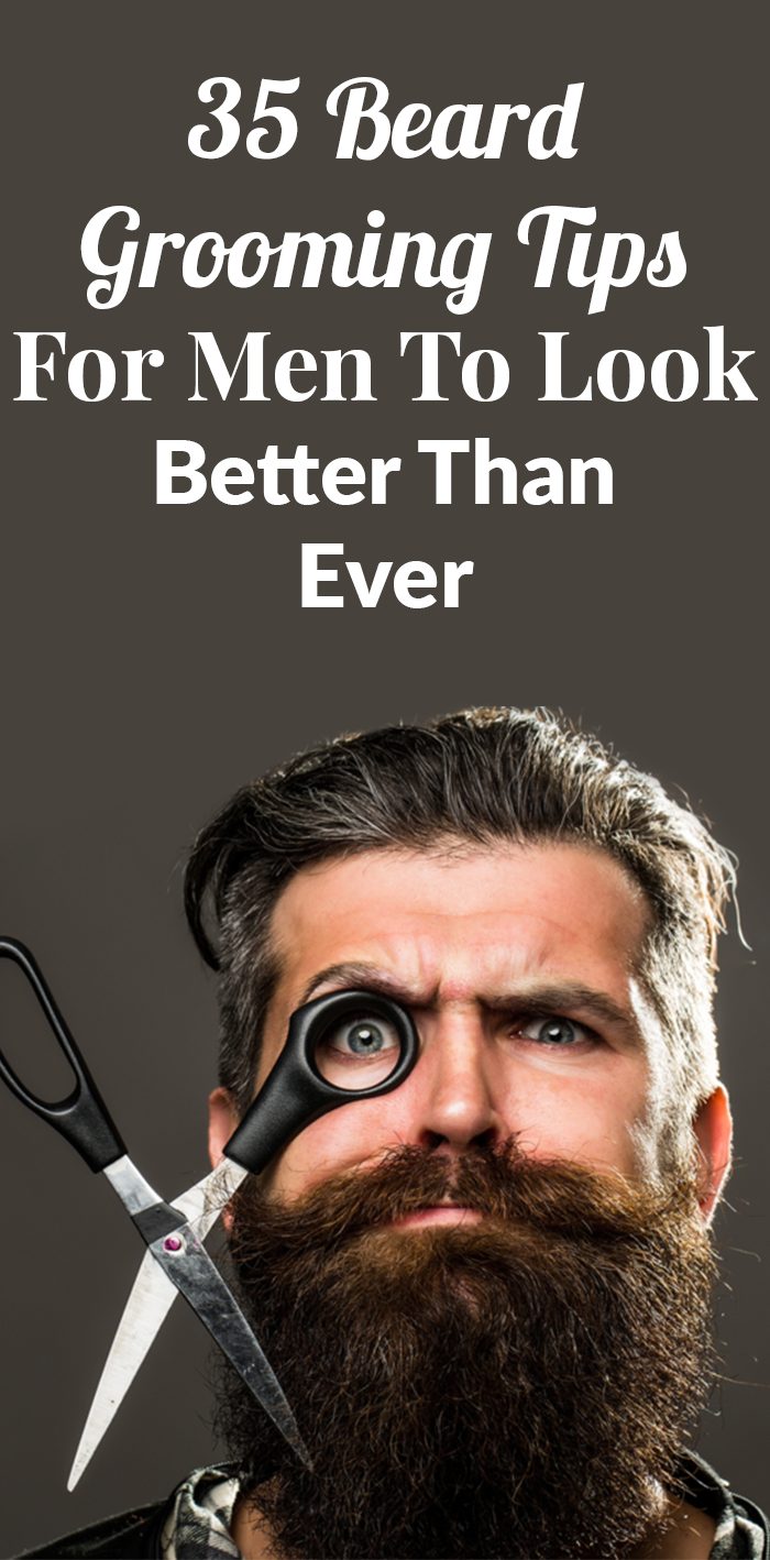 35 Beard Grooming Tips For Men To Look Better Than Ever тлж Best Fashion