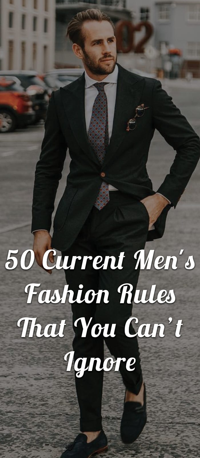 50 Current Men's Fashion Rules That You Can’t Ignore