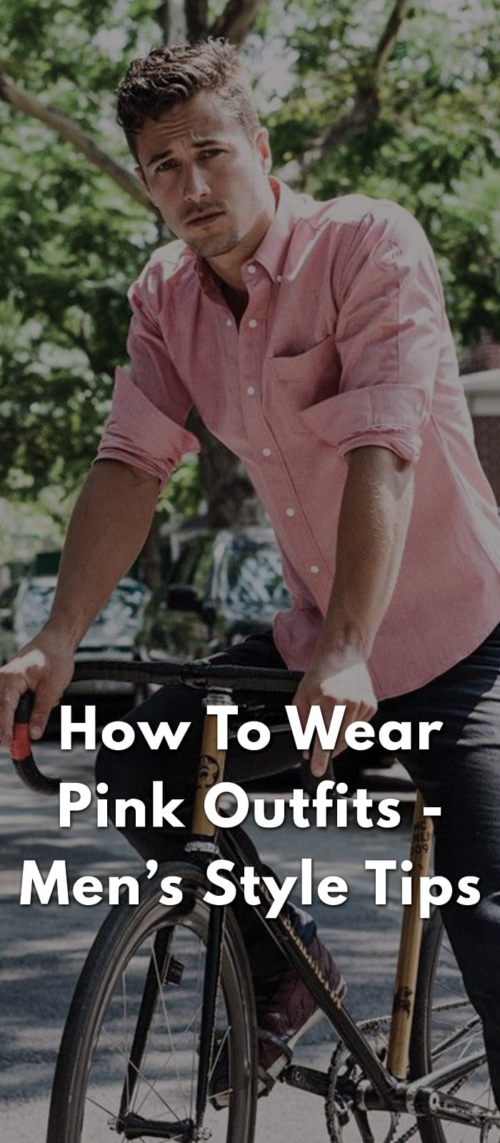 7 Amazing Pink Outfits For Men To Style Confidently