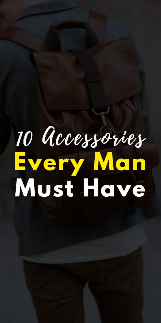 Acessories For Men 10 Accessories Every Man Should Own
