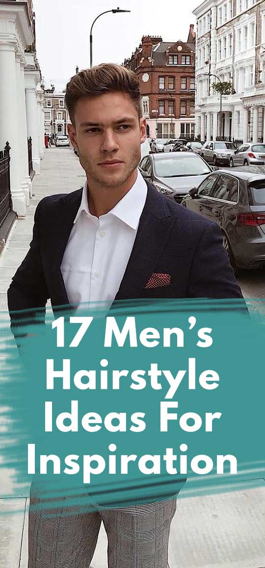 17 Best Men’s Hairstyles For Men To Opt For This Year